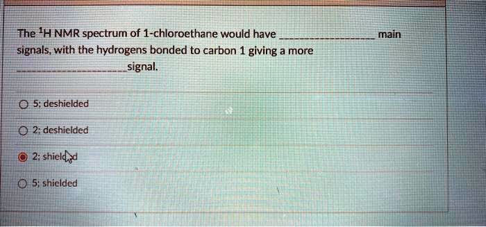 SOLVED: The 1H NMR spectrum of 1-chloroethane would have signals, with ...
