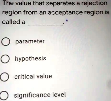 The value that separates a rejection region from an...