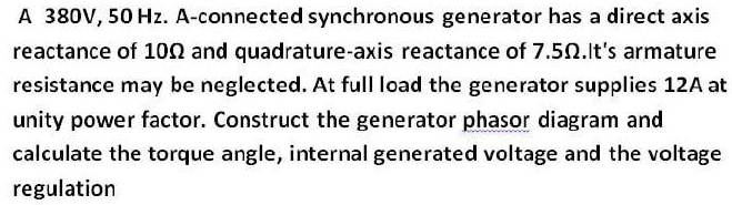 SOLVED: A 380V, 50 Hz, A-connected synchronous generator has a direct axis reactance of 10Î© and ...