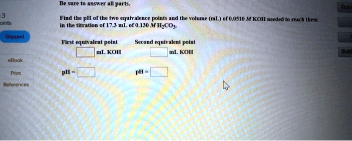 SOLVED: Find the pH of the two equivalence points and the volume (mL) of 0.0510 M KOH needed to ...