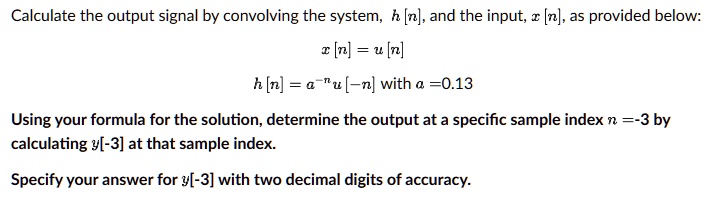 Solved Calculate The Output Signal By Convolving The System H N And 2446