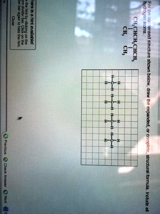 SOLVED: ' For the condensed structure shown below, draw the expanded, or complete structural ...