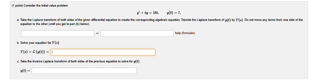 SOLVED: polnt) Consider Ihe Initial value cobicm Jy = 16t, y(o) = 7. Take the Laplace bransform ...