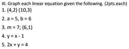 III. Graph each linear equation given the following. (2pts.each) 1. (4 ...