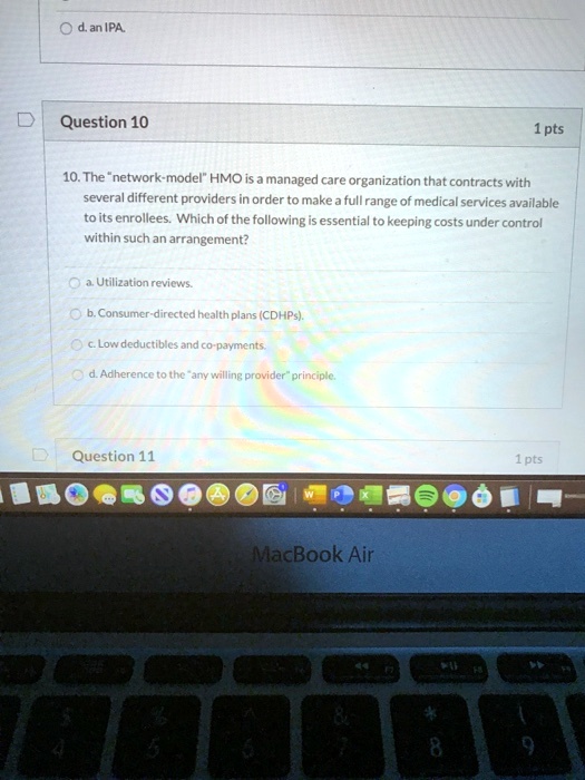 Od. an IPA. Question 10 1 pts 10. The "network-model" HMO is a managed ...