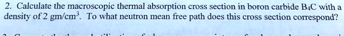 2. Calculate the macroscopic thermal absorption cross section in boron ...