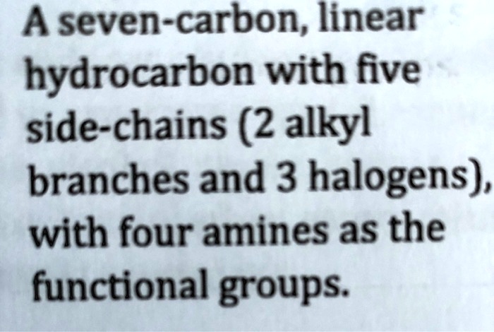 SOLVED: A seven-carbon, linear hydrocarbon with five side-chains (2 ...