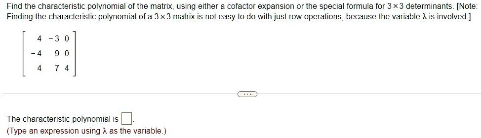 SOLVED: Find the characteristic polynomial of the matrix.using either a cofactor expansion or ...