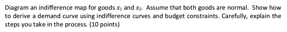 SOLVED: Diagram an indifference map for goods X1 and Xz: Assume that ...