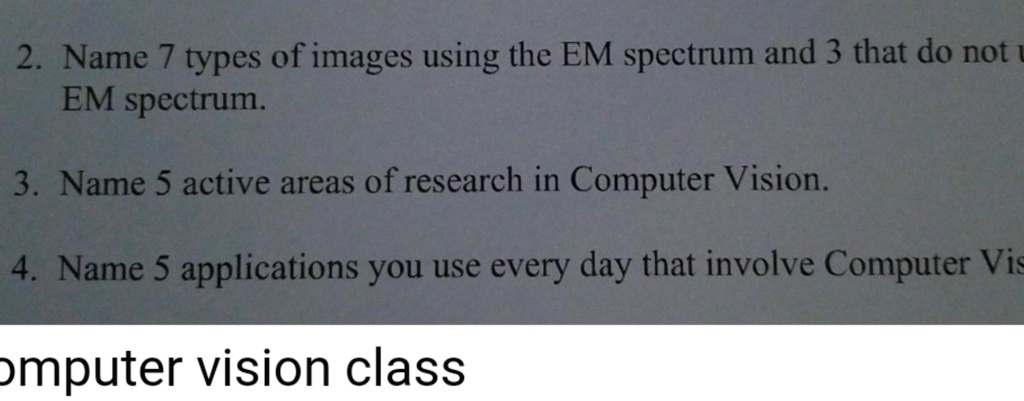 SOLVED: computer vision class 2. Name 7 types of images using the EM ...