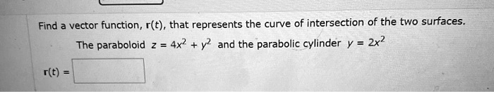 Find Vector Function R T That Represents The Curv… Solvedlib