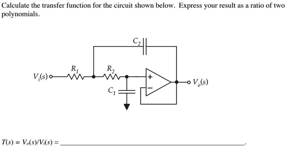 SOLVED: Homework D5: Calculate the transfer function for the circuit ...
