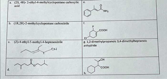 a. (2S, 4R)-2-ethyl-4-methylcyclopentane carboxylic acid b. (1R,2R)-2-methylcyclopentane ...