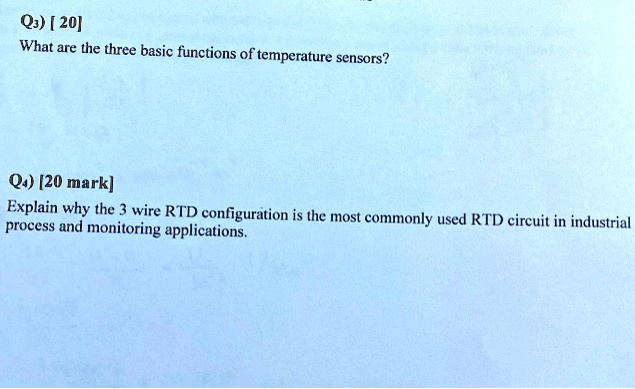 SOLVED: Q5) [ 20] What are the three basic functions of temperature sensors? Q4) [20 mark ...
