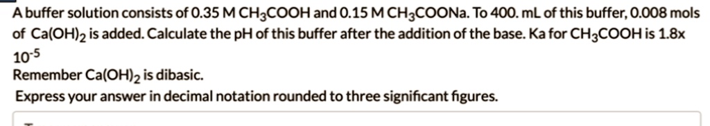 SOLVED: A buffer solution consists of 0.35 M CH3COOH and 0.15 M CH3COONa. To 400 mL of this ...