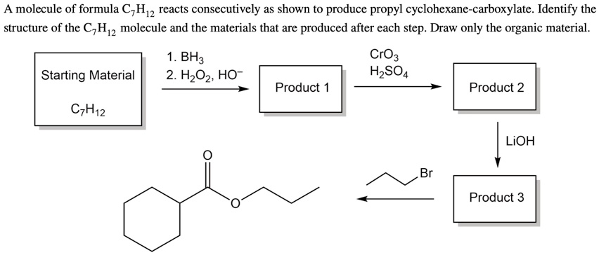 SOLVED: A molecule of formula CzH,z reacts consecutively as shown to produce propyl cyclohexane ...