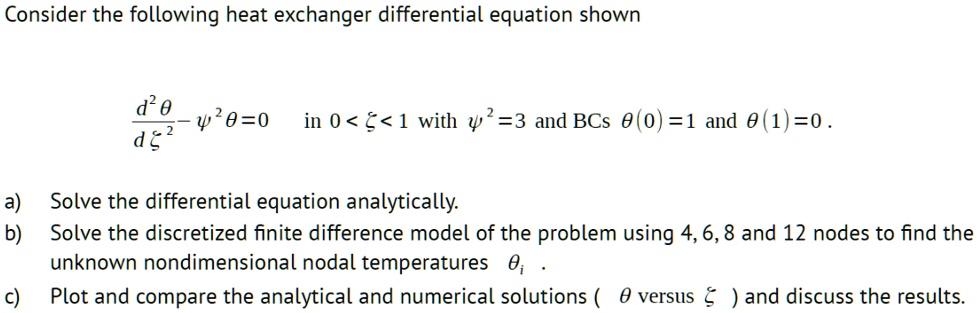 SOLVED: Consider the following heat exchanger differential equation ...