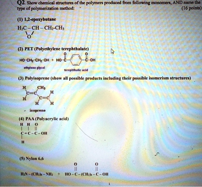 SOLVED: Q2. Show chemical structures of the polymers produced from the ...