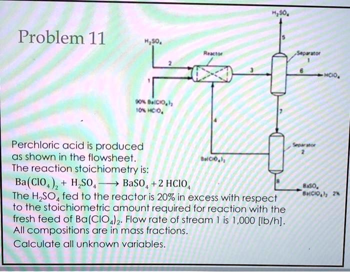 SOLVED: Problem 11 HSO. 90% H2SO4 10% HClO4 Perchloric acid is produced ...