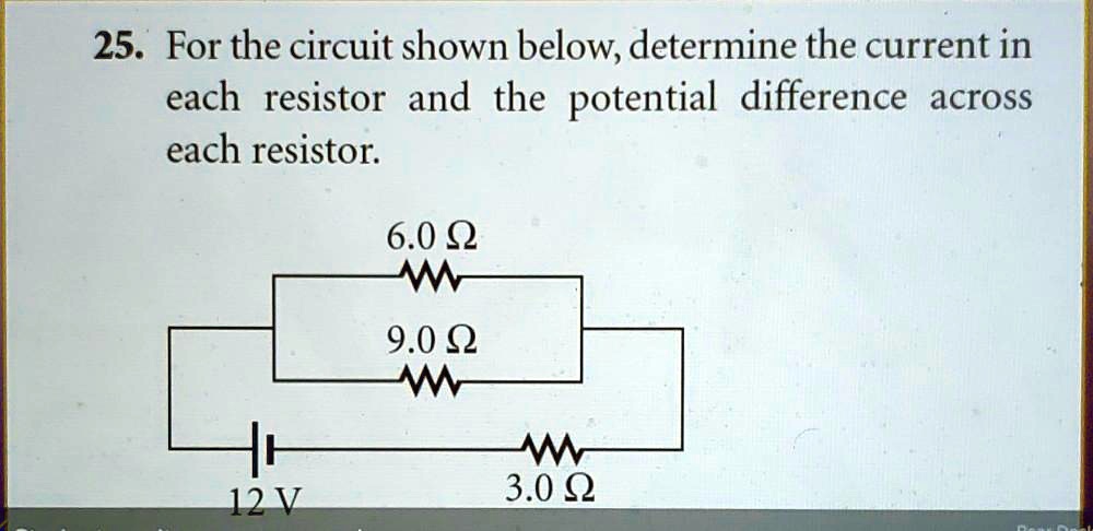 Solved 25 For The Circuit Shown Below Determine The Current In Each