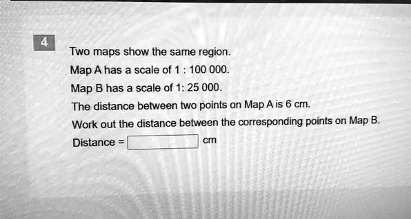 SOLVED: Two maps show the same region: Map Ahas a scale of 100 000. Map ...
