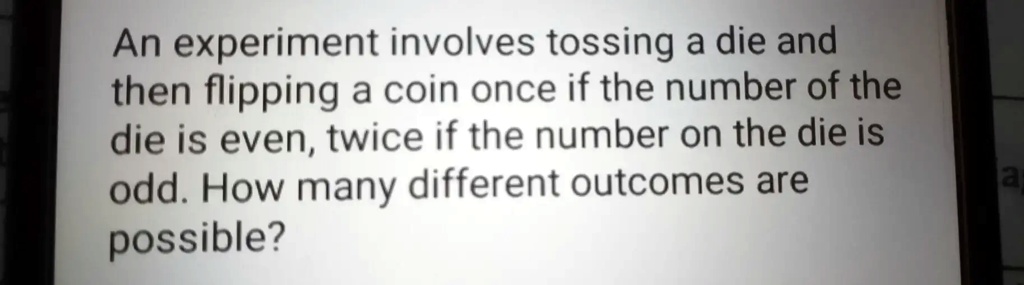 An experiment involves tossing a die and then flipping a coin once if the number of the die is ...