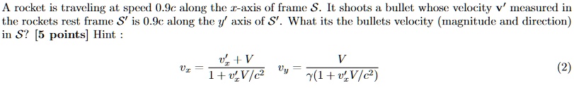 SOLVED: A rocket is traveling at a speed of 0.9c along the x-axis of frame S. It shoots a bullet ...