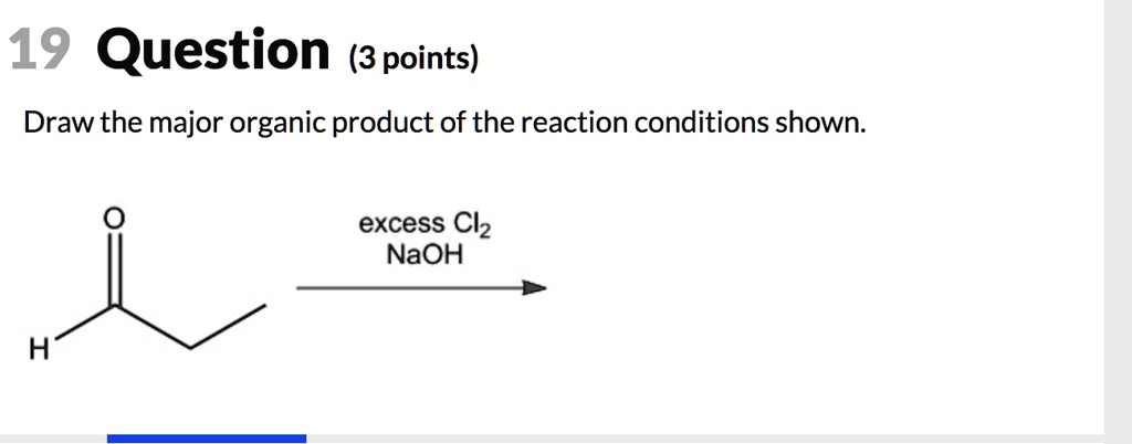 SOLVED: 19 Question (3 points) Draw the major organic product of the ... SOLVED: 19 Question (3 points) Draw the major organic product of the ...