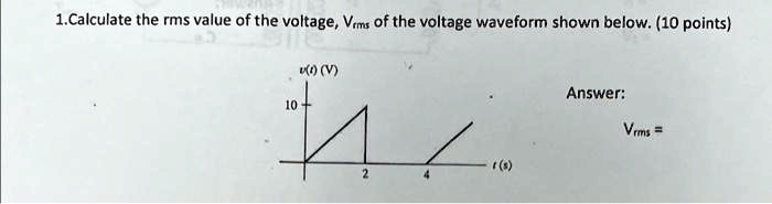 SOLVED: Calculate the rms value of the voltage, Vrms, of the voltage ...