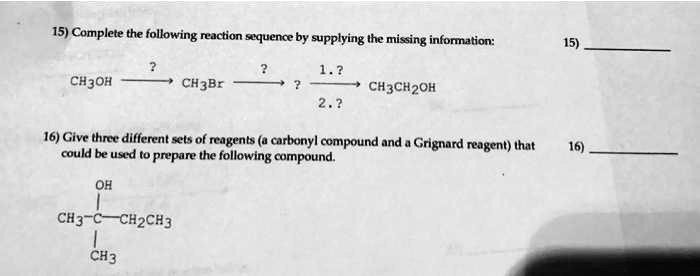 SOLVED: 15) Complete the following reaction sequence by supplying the ...