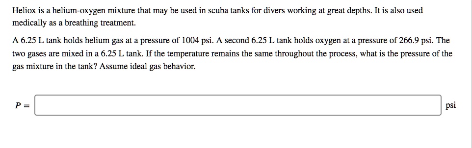 SOLVED: Heliox is a helium-oxygen mixture that may be used in scuba ...