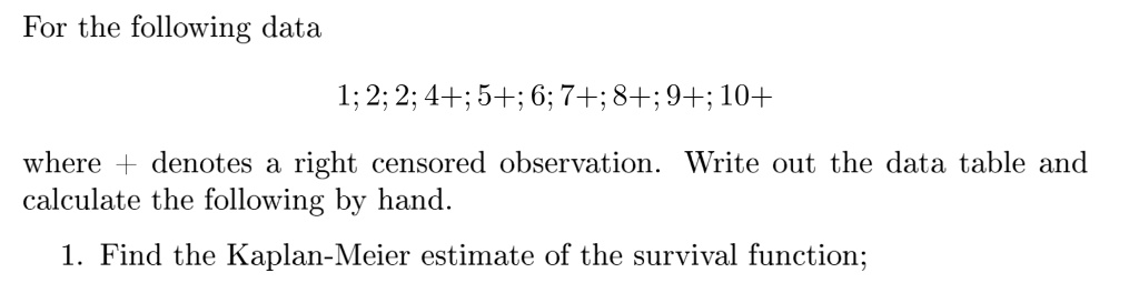 SOLVED: For the following data: 1; 2; 2; 4+; 5; 5+; 6; 7+; 8+; 9+; 10 ... SOLVED: For the following data: 1; 2; 2; 4+; 5; 5+; 6; 7+; 8+; 9+; 10 ...