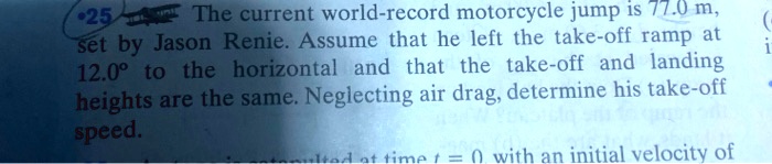 SOLVED:325 The current world-record motorcycle jump iS 77.0 m set by ...