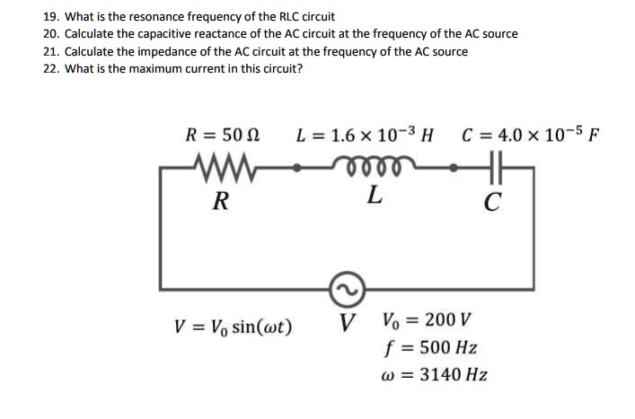 Solved 19 What Is The Resonance Frequency Of The Rlc Circuit 20 Calculate The Capacitive