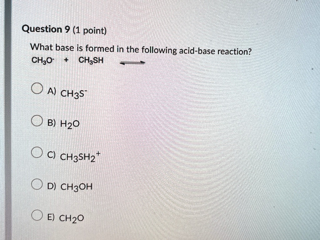 question 9 1 point what base is formed in the following acid base ...