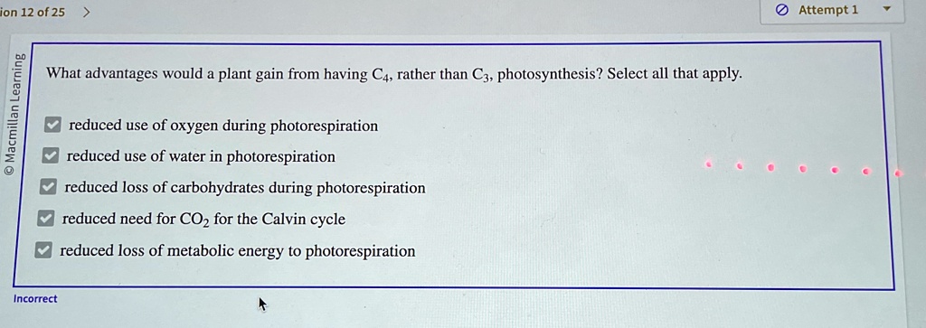 question 12 of 25 attempt 1 what advantages would a plant gain from having c4 rather than c3 ...