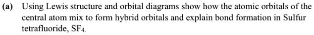 SOLVED: (a) Using Lewis structure and orbital diagrams show how the ...