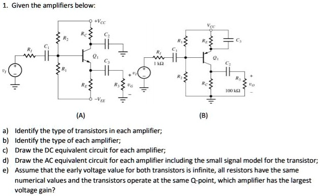 SOLVED: Given the amplifiers below: (A) (B) a) Identify the type of transistors in each ...