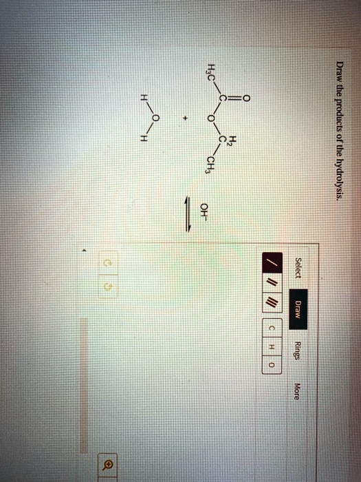 SOLVED: Draw the products of the hydrolysis Select Draw 1