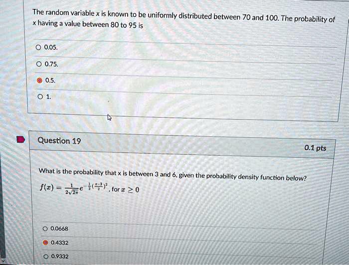The random variable x is known to be uniformly distributed between 70 and 100. The probability ...