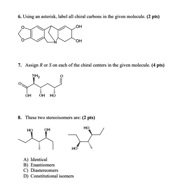 SOLVED: Using an asterisk; label all chiral carbons in the given molecule: pts) OH OH Assign R ...