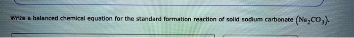 [GET ANSWER] write balanced chemical equation for the standard formation reaction of solid ...