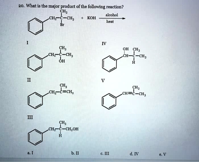 SOLVED: ' 20. What is the major product of the following reaction? CH alcohol heat IV CH OH CH ...