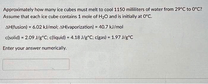 SOLVED: Approximately how many ice cubes must melt to cool 1150 ...