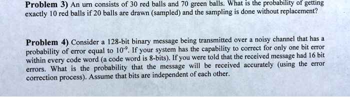 SOLVED: Problem 3) An urn consists of 30 red balls and 70 green balls. What is the probability ...