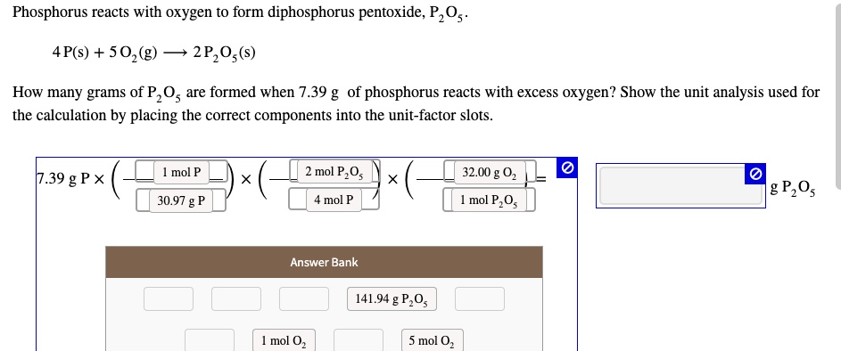 Phosphorus reacts with oxygen to form diphosphorus pentoxide, P2O5. 4P ...