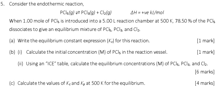 5. Consider the endothermic reaction, PCl5(g) 3(g) + Cl2(g) ?? = +ve kJ ...