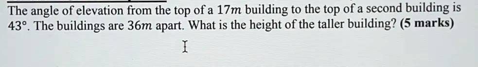 SOLVED: The angle of elevation from the top ofa 17m building to the top ...