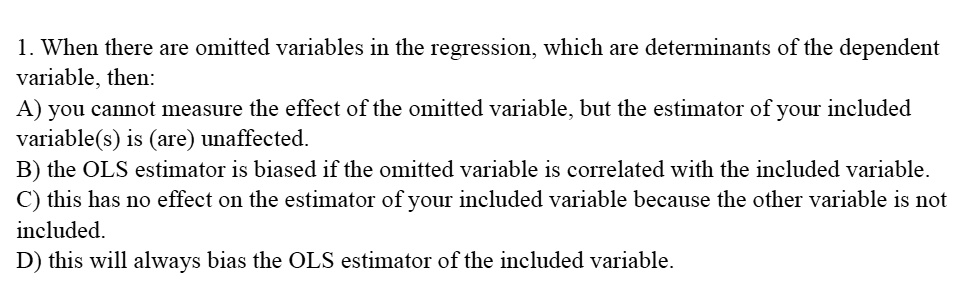 Solved When There Are Omitted Variables In The Regression Which Are