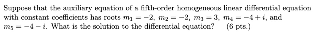 SOLVED: Suppose that the auxiliary equation of a fifth-order ...